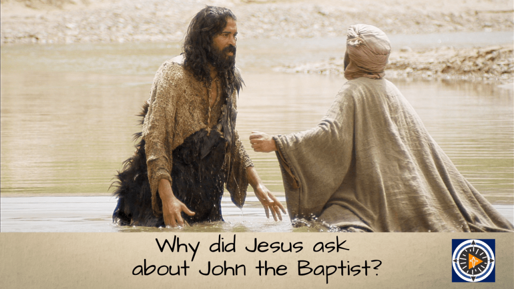 Why Did Jesus Ask About John? - The Light of Christ Journey